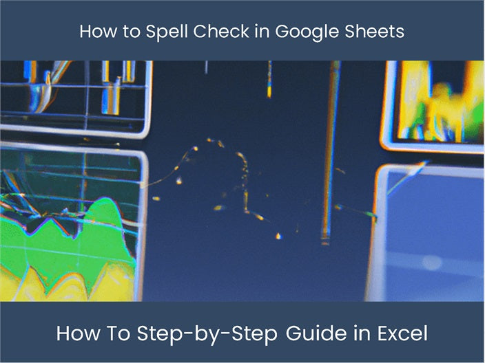 Spell Check in Google Sheets Step-by-Step Guide – DashboardsEXCEL.com