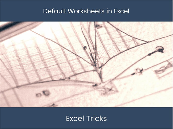 Level up your Excel setting for default worksheets – DashboardsEXCEL.com