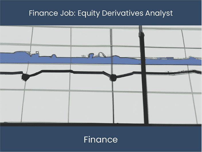 Finance Roles: Equity Derivatives Analyst. Explore Now! – excel-dashboards.com