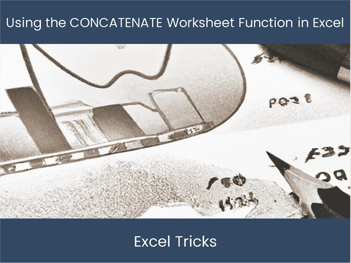 Boost Your Excel Skills with CONCATENATE Worksheet Function ...