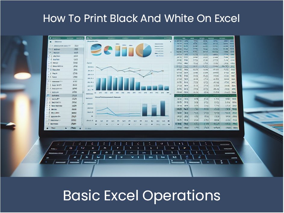 Excel Tutorial: How To Print Black And White On Excel – DashboardsEXCEL.com