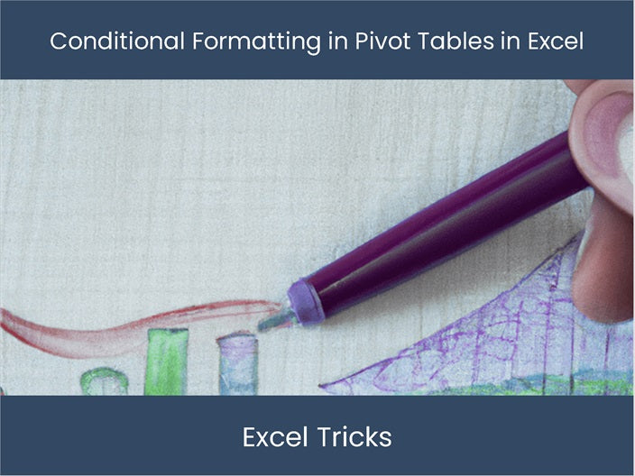 Unlock Pivot Tables Magic With Conditional Formatting In Excel