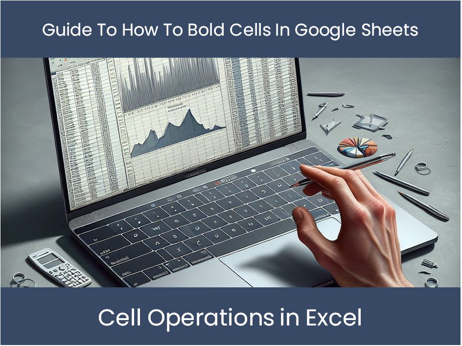 Guide To How To Bold Cells In Google Sheets – DashboardsEXCEL.com