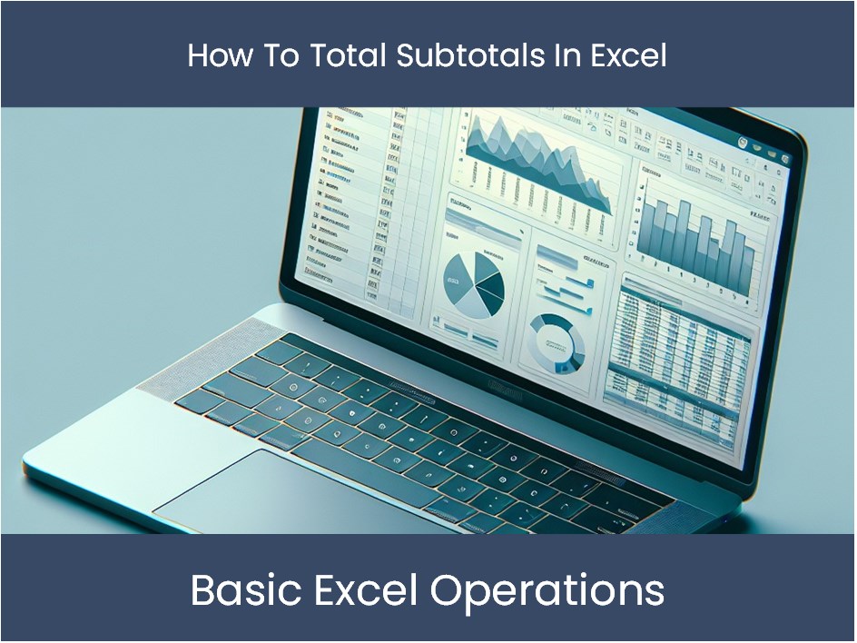 Excel Tutorial: How To Total Subtotals In Excel – DashboardsEXCEL.com