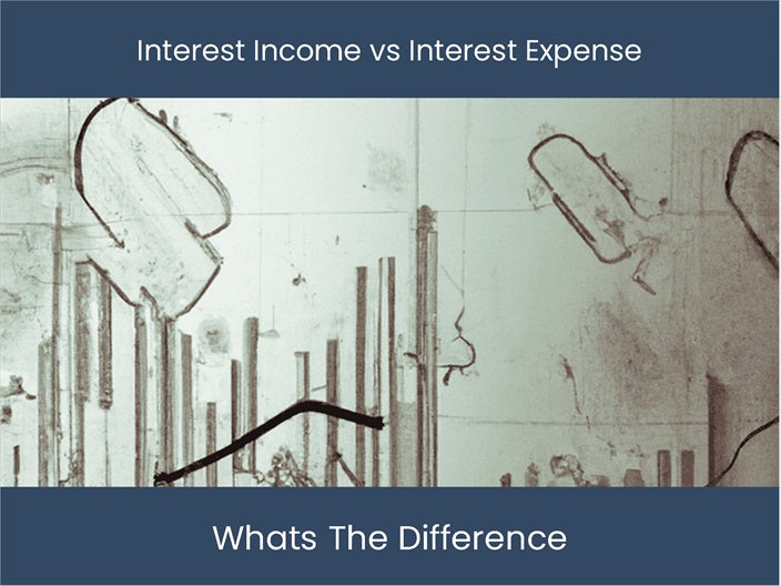Interest Income vs Interest Expense. Understand the Difference ...