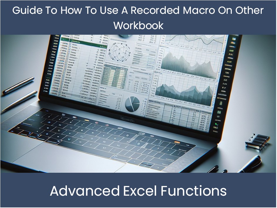 Guide To How To Use A Recorded Macro On Other Workbook ...