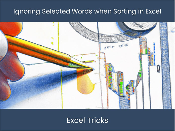 Sort Excel Ignoring Selected Words | Improve Sorting Function ...