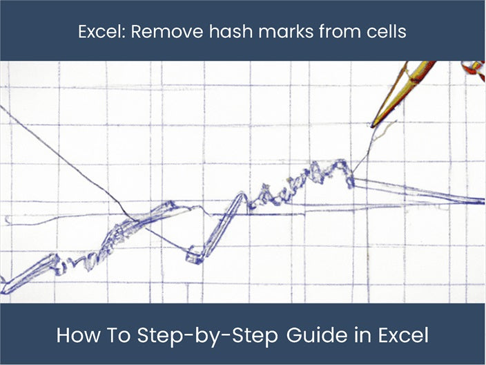 Remove Hash Marks in Excel: Step-by-Step Guide【Tutorial】 – DashboardsEXCEL.com