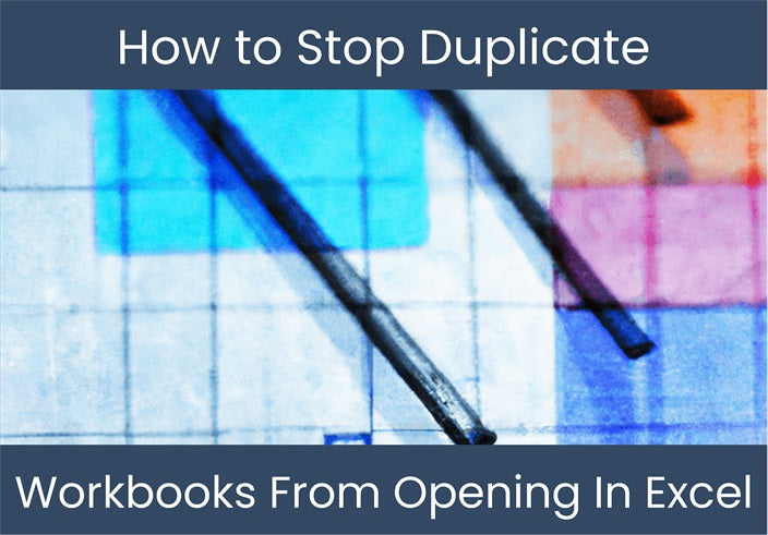 Stop Duplicate Workbooks: Excel – DashboardsEXCEL.com