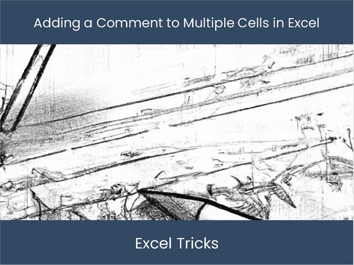 Excel Comment - Add to Multiple Cells, Boost Productivity! – DashboardsEXCEL.com