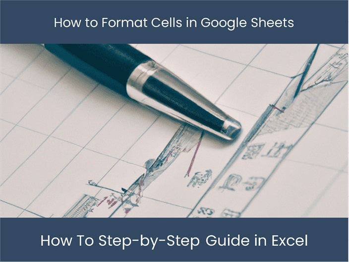 Ultimate Google Sheets Cell Formatting Guide – excel-dashboards.com
