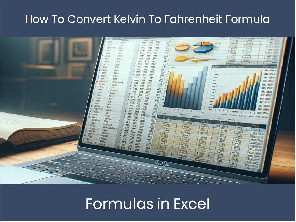 Mastering Formulas In Excel: How To Convert Kelvin To Fahrenheit Formu ...