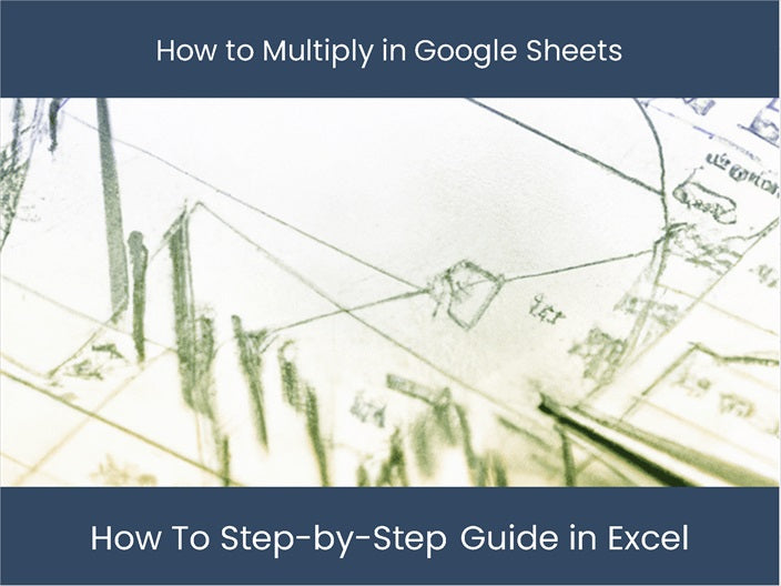 Multiply in Google Sheets: Step By Step Caterection! – excel-dashboards.com