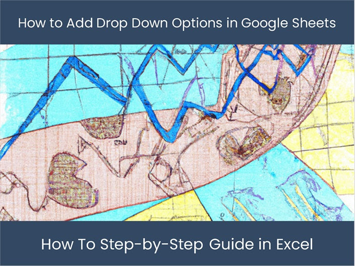 Add Drop Down Options in Google Sheets: Step-by-Step! – excel-dashboards.com