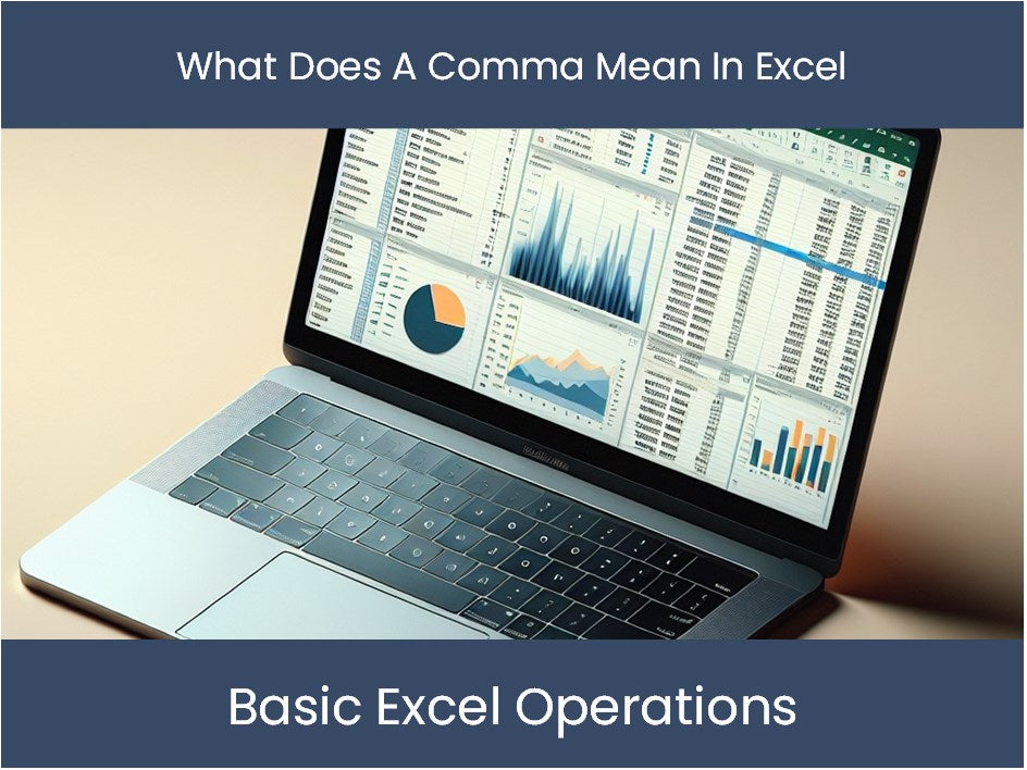 Excel Tutorial What Does A Comma Mean In Excel Excel