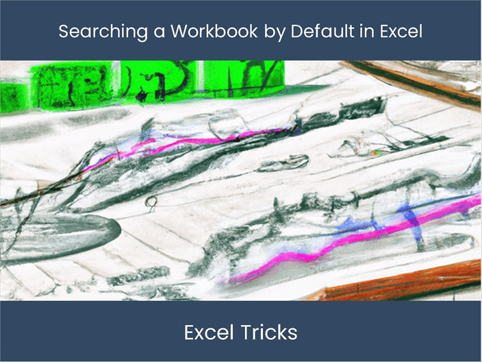 Search Workbook in Excel | Find Default Book – DashboardsEXCEL.com