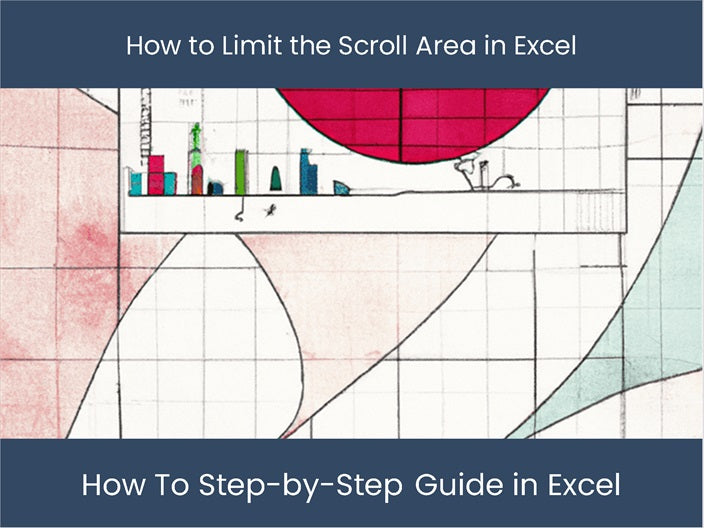 Limit Scroll Area Excel Step By Step Guide Excel 6536