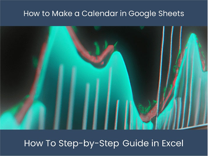 Make a Calendar in Google Sheets Now! – DashboardsEXCEL.com