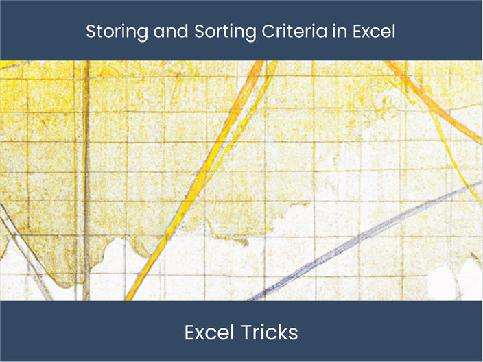 Excel Storing & Sorting Criteria: Boost Efficiency – DashboardsEXCEL.com
