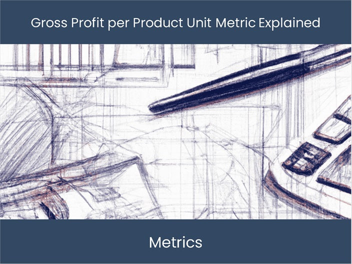 Increase Product Profit with Gross Profit per Unit Metric ...