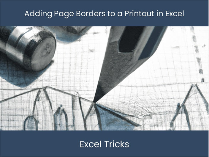 Expert tips: Border your Excel printouts now – DashboardsEXCEL.com