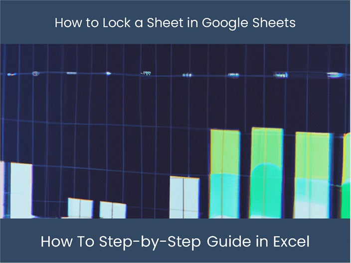Lock Sheet in Google Sheets: Step-by-Step Guide – excel-dashboards.com