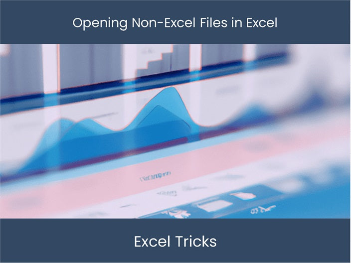 Open Non-Excel Files in Excel – DashboardsEXCEL.com