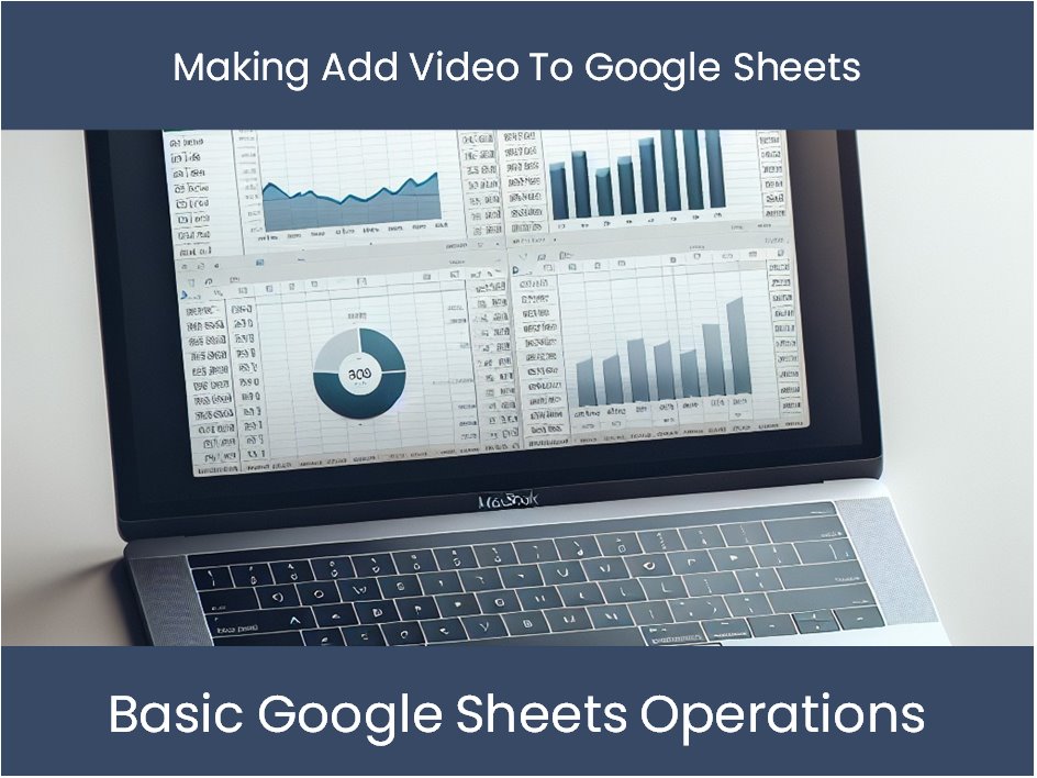 Making Add Video To Google Sheets – DashboardsEXCEL.com