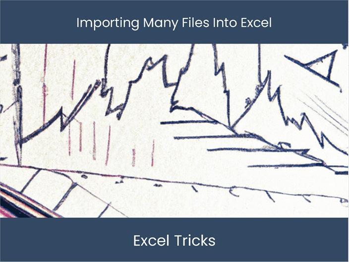 Effortlessly Import Many Files into Excel - Boost Efficiency ...