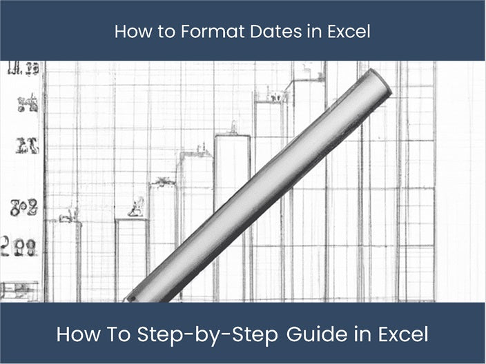 Format Excel Dates: Step-by-Step Guide – DashboardsEXCEL.com