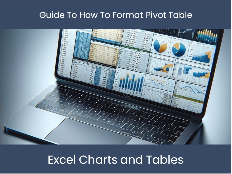 Guide To How To Format Pivot Table Excel 
