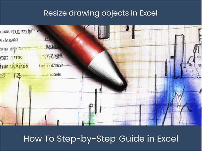 Resize Drawing Objects in Excel with Ease! Learn Now. – DashboardsEXCEL.com