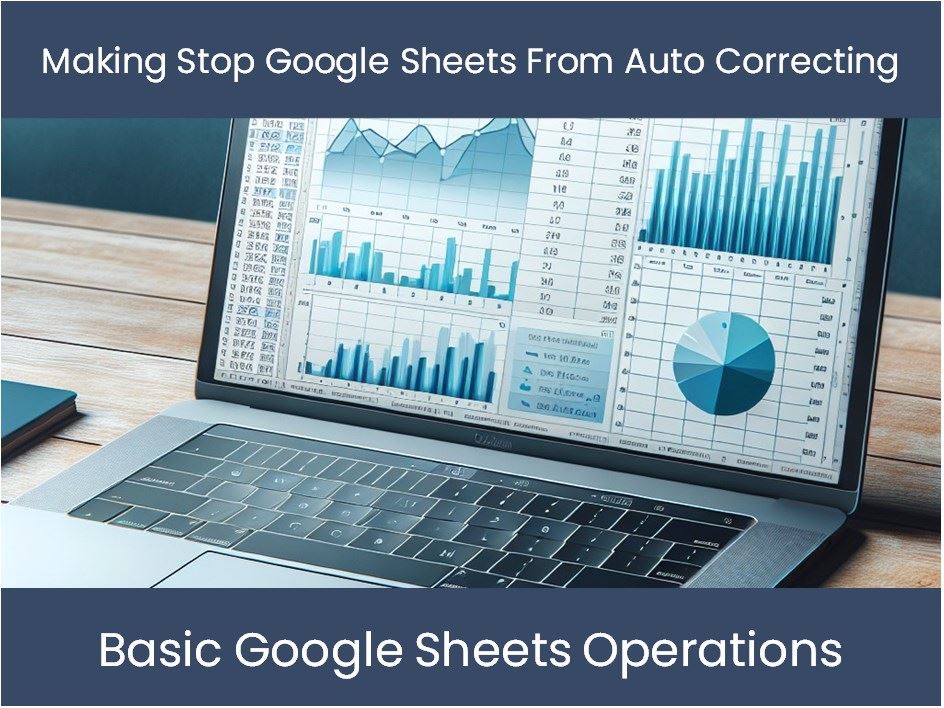 Making Stop Google Sheets From Auto Correcting – DashboardsEXCEL.com