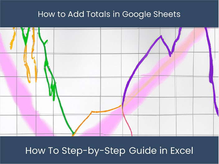 Learn Adding Totals in Sheets: Follow our Guide! – excel-dashboards.com