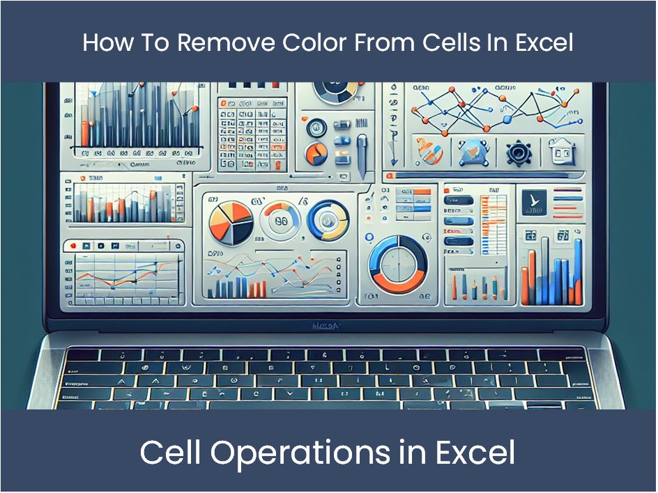 Excel Tutorial: How To Remove Color From Cells In Excel – DashboardsEXCEL.com