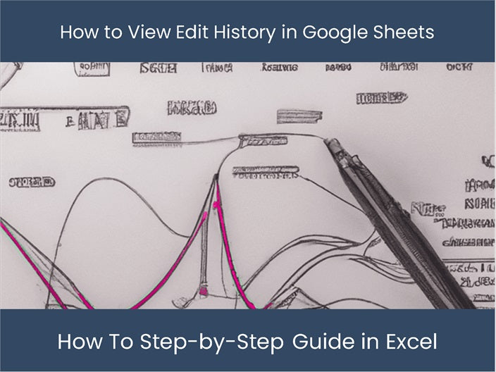 Complete Guide to View Edit History in Google Sheets – DashboardsEXCEL.com
