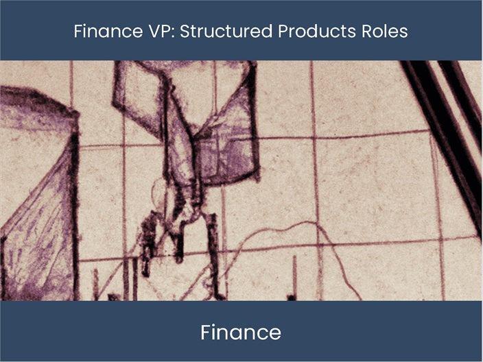 Understand Structured Products Vice President Finance Roles Today ...