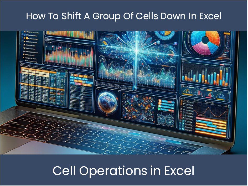 Excel Tutorial: How To Shift A Group Of Cells Down In Excel – DashboardsEXCEL.com
