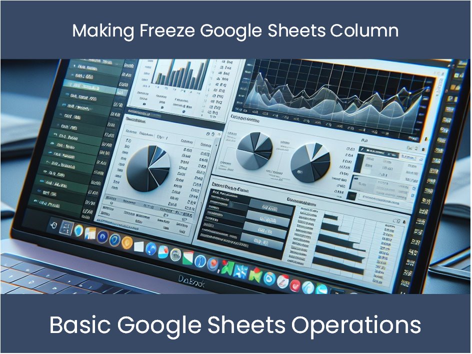 Making Freeze Google Sheets Column – excel-dashboards.com