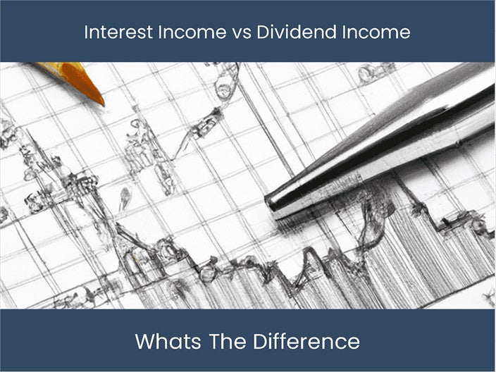 Interest Income vs Dividend Income: Knowing the Distinctions ...