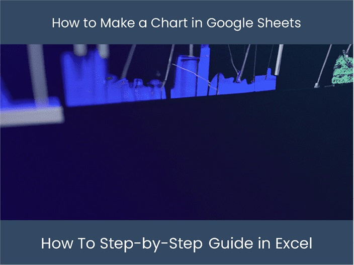 Create Google Sheets Chart: Step-by-step Guide – Excel-dashboards.com