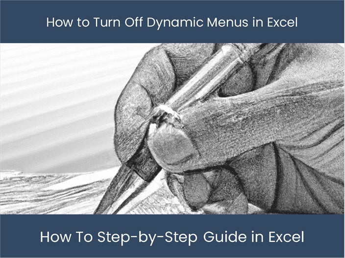 Turn Off Dynamic Menus in Excel: Step-by-Step Guide – DashboardsEXCEL.com