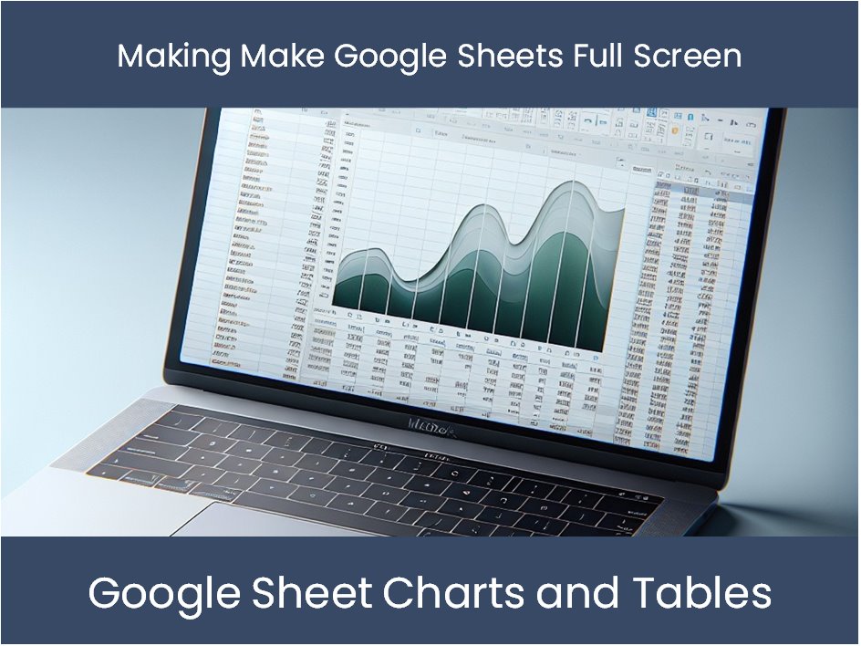 Making Make Google Sheets Full Screen – DashboardsEXCEL.com