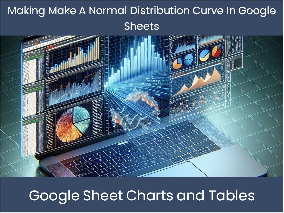Making Make A Normal Distribution Curve In Google Sheets – excel ...