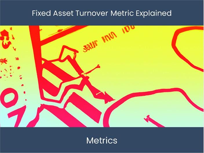 Learn about Fixed Asset Turnover Metric – DashboardsEXCEL.com