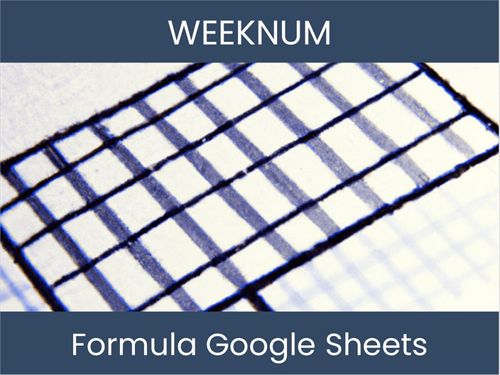 Master WEEKNUM Formula in Google Sheets! – DashboardsEXCEL.com