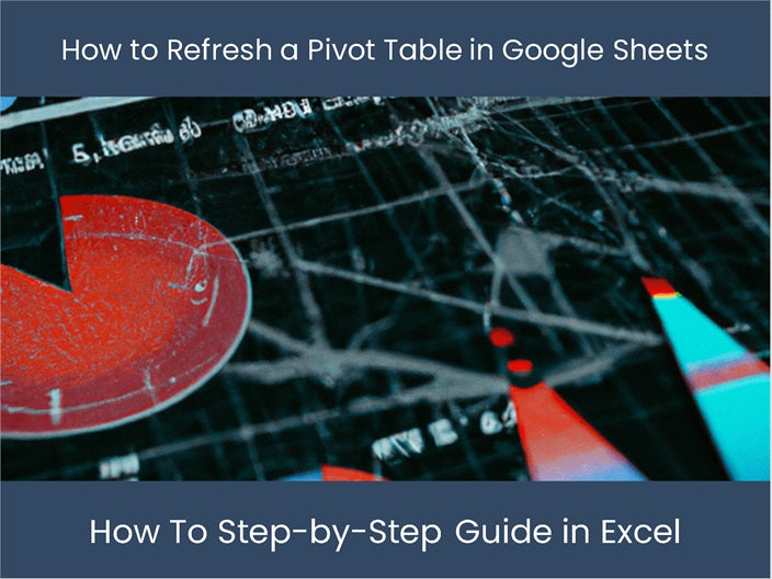 Refresh Google Sheets Pivot Table Guide: Step-by-Step – excel-dashboards.com