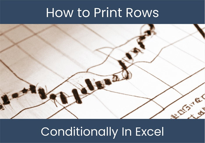 Print Excel Rows Conditionally - Excel – DashboardsEXCEL.com