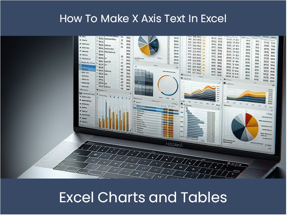 Excel Tutorial How To Make X Axis Text In Excel Excel