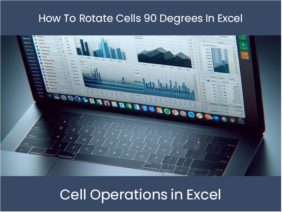 Excel Tutorial How To Rotate Cells 90 Degrees In Excel Excel